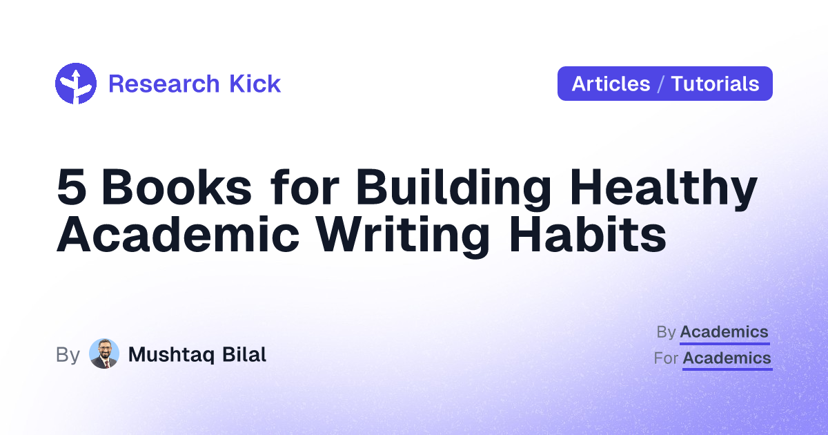 5 Books for Building Healthy Academic Writing Habits | Research Kick